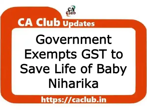 Government Exempts GST to Save Life of Baby Niharika | FinTax Blog
